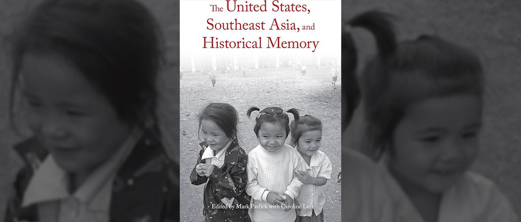 Review– "The United States, Southeast Asia, and Historical Memory ...